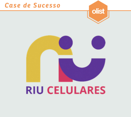 Olist e Riu: Construindo uma marca para a revenda de celulares